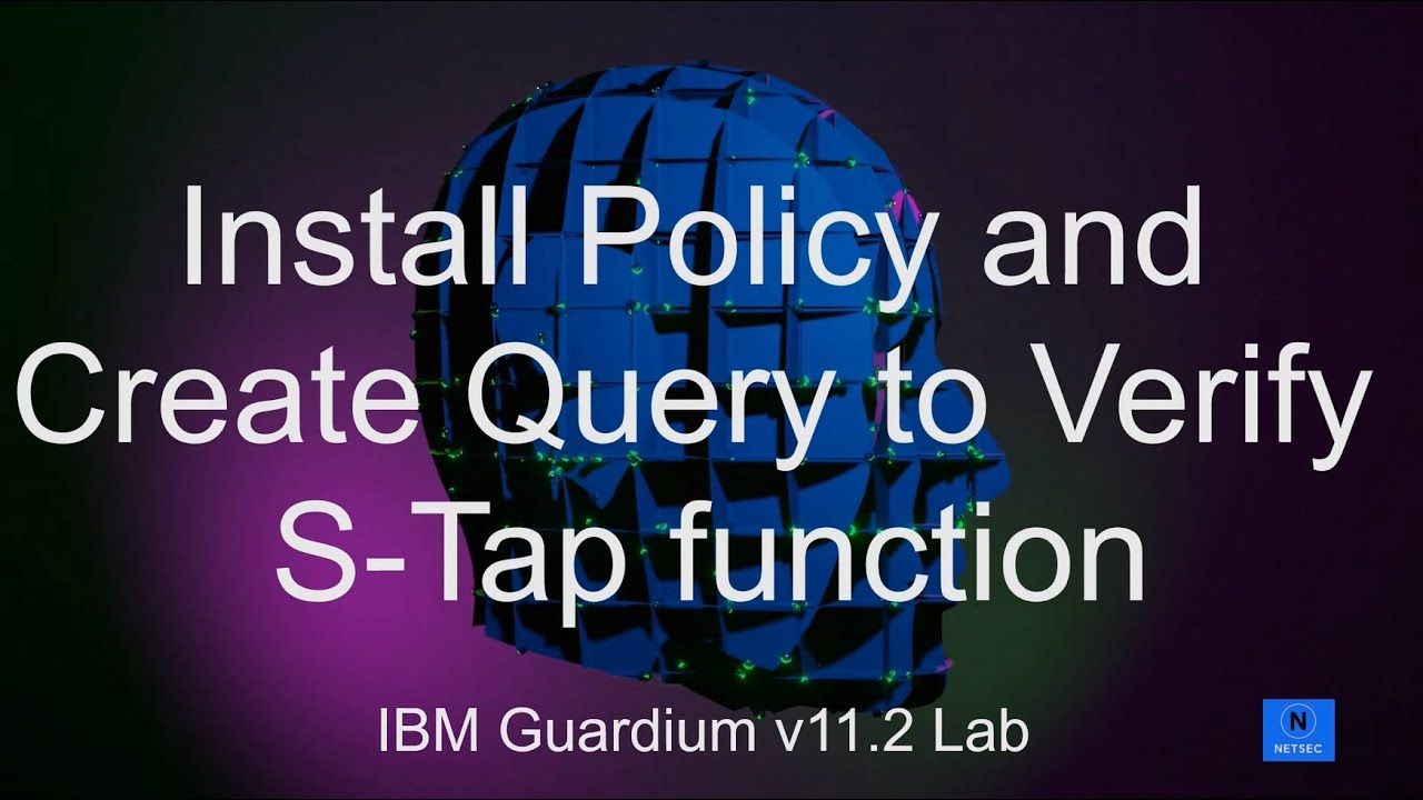 IBM Guardium V11.2 Lab - 5. Install Policy and Verify S-TAP Capturing ...