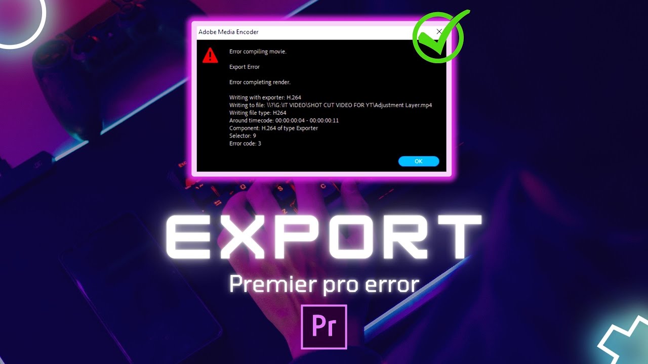 Adobe Premiere Pro Export error compiling movie Unknown error ...